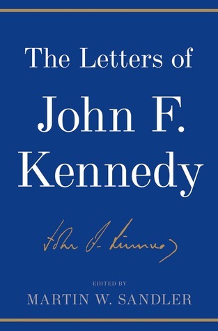 The Letters of John F. Kennedy by John Fitzgerald Kennedy | Goodreads