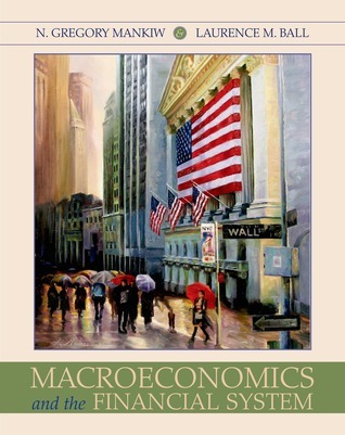 Macroeconomics and the Financial System by N. Gregory Mankiw | Goodreads
