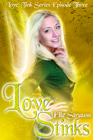 Love Stinks (Love, Tink #3) by Elle Strauss | Goodreads