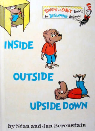 Inside, Outside, Upside Down by Stan Berenstain | Goodreads