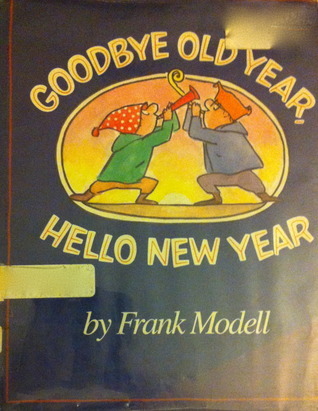 Goodbye Old Year, Hello New Year by Frank Modell | Goodreads
