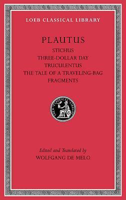 Stichus. Three-Dollar Day. Truculentus. The Tale of a Traveling-Bag ...
