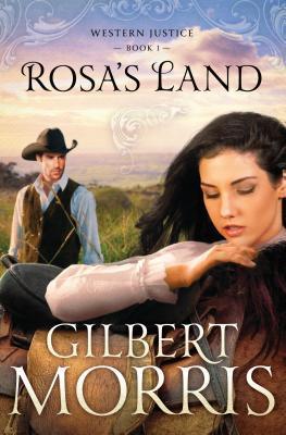Rosa's Land (Western Justice) by Gilbert Morris | Goodreads