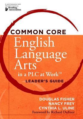 Common Core English Language Arts in a PLC at Work: Leader's Guide by ...