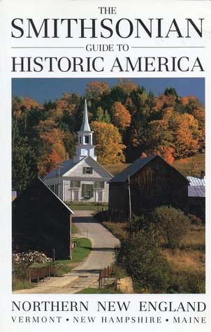 The Smithsonian Guide to Historic America: Northern New England by ...