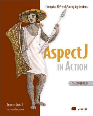 AspectJ in Action: Enterprise AOP with Spring Applications by Ramnivas Laddad | Goodreads