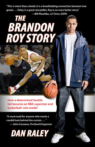 The Brandon Roy Story: How a Determined Seattle Kid Became an NBA ...