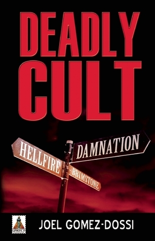 Deadly Cult by Joel Gomez-Dossi | Goodreads