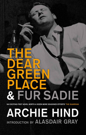 The Dear Green Place & Fur Sadie by Archie Hind | Goodreads