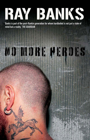 No More Heroes (Cal Innes, #3) by Ray Banks | Goodreads