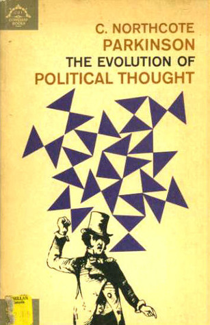 The Evolution of Political Thought by C. Northcote Parkinson | Goodreads