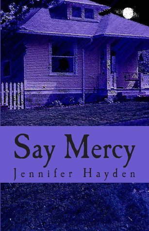 Say Mercy by Jennifer Hayden | Goodreads