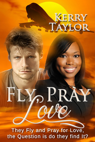 Fly, Pray, Love by Kerry Taylor | Goodreads