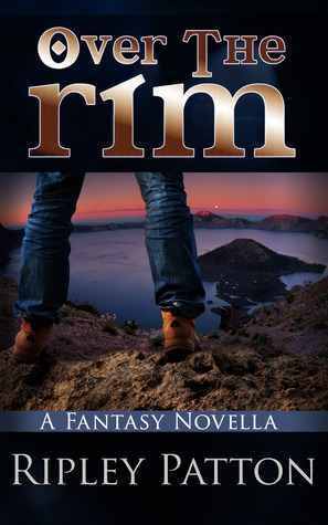 Over the Rim (A Fantasy Novella) by Ripley Patton | Goodreads
