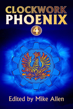 Clockwork Phoenix 4 by Mike Allen | Goodreads