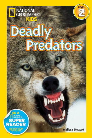 Deadly Predators (National Geographic Readers) by Melissa Stewart | Goodreads
