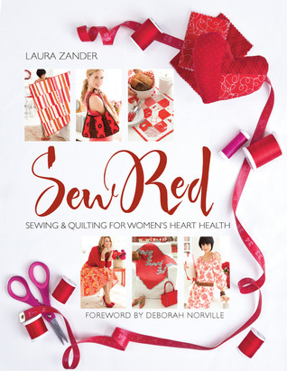 Sew Red: Sewing & Quilting for Women's Heart Health by Laura Zander ...