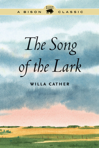 The Song of the Lark (Bison Classic Editions) by Willa Cather | Goodreads