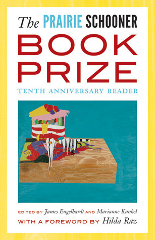 The Prairie Schooner Book Prize: Tenth Anniversary Reader by James ...