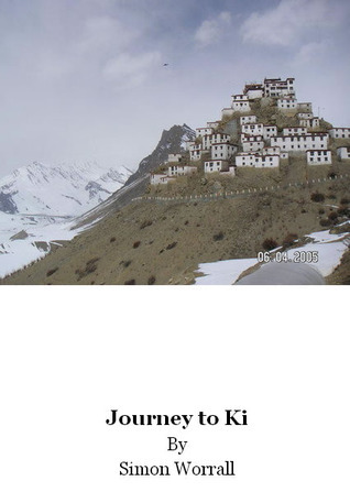Journey to Ki: Highest Monastery in the World by Simon Worrall | Goodreads