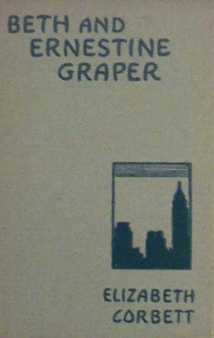 Beth and Ernestine Graper by Elizabeth Corbett | Goodreads