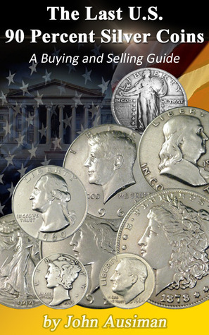 The Last U.S. 90 Percent Silver Coins - A Buying and Selling Guide by ...