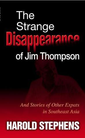 The Strange Disappearance of Jim Thompson: And Stories of Other Expats ...