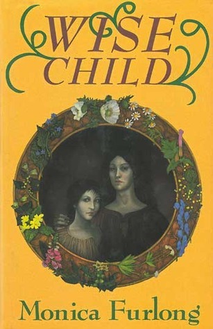 Wise Child by Monica Furlong | Goodreads