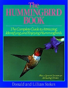 The Hummingbird Book: The Complete Guide to Attracting, Identifying ...