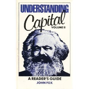 Understanding Capital, volume II: a reader's guide by John Fox | Goodreads