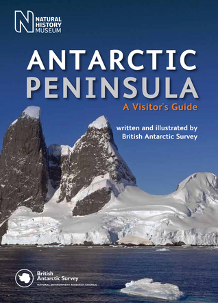 Antarctic Peninsula: A Visitor's Guide by British Antarctic Survey ...