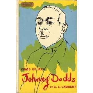 Johnny Dodds (Kings of Jazz series) by George E. Lambert | Goodreads