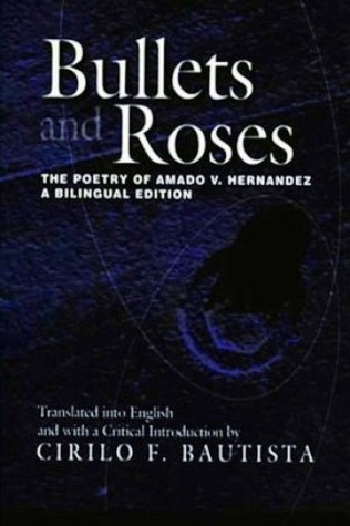 Bullets and Roses: The Poetry of Amado V. Hernandez: A Bilingual ...