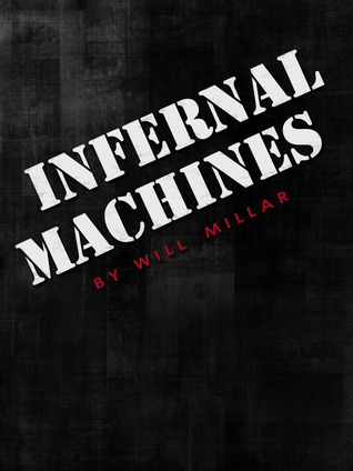 Infernal Machines by Will Millar | Goodreads