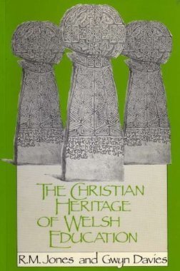 The Christian Heritage of Welsh Education by R.M. Jones | Goodreads