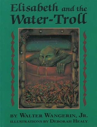 Elisabeth and the Water-Troll by Walter Wangerin Jr. | Goodreads