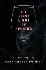 The First Light of Evening by Mark Ernest Pothier | Goodreads
