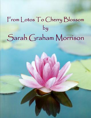 From Lotos To Cherry Blossom by Sarah Graham Morrison | Goodreads