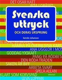 Svenska uttryck och deras ursprung by Kerstin Johanson | Goodreads