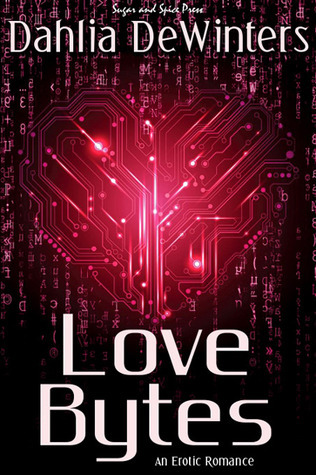 Love Bytes (Lovers Revealed) by Dahlia DeWinters | Goodreads