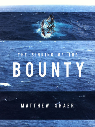 The Sinking of the Bounty by Matthew Shaer | Goodreads