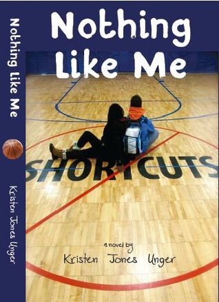 Nothing Like Me by Kristen Jones Unger | Goodreads