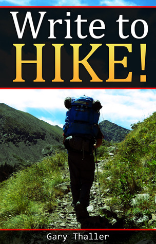 Write to Hike! by Gary Thaller | Goodreads