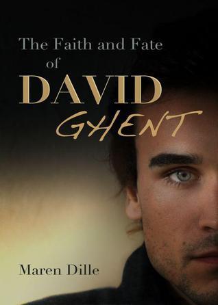 The Faith and Fate of David Ghent by Maren Dille | Goodreads