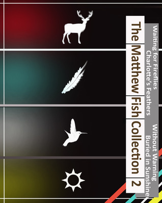 The Matthew Fish Collection part 2 by Matthew Fish | Goodreads