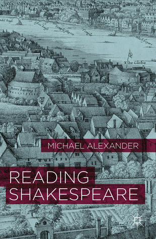 Reading Shakespeare by Michael Alexander | Goodreads