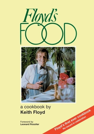Floyd's Food by Keith Floyd | Goodreads