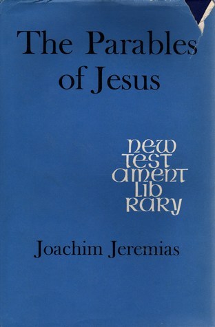 The Parables of Jesus by Joachim Jeremias | Goodreads