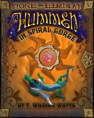 A Hummen in Spiral Gorge (Stones of Elemdray #1) by T. William Watts ...