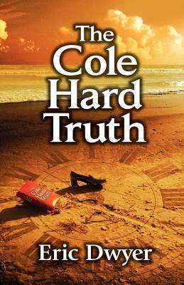 The Cole Hard Truth by Eric Dwyer | Goodreads